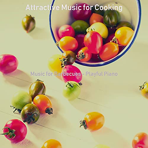 Play Music for Barbecues - Playful Piano by Attractive Music for ...