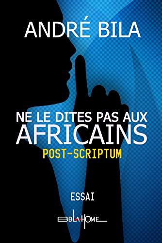 Amazon.com: NE LE DITES PAS AUX AFRICAINS: POST-SCRIPTUM (French ...