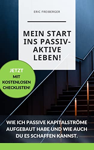 Mein Start ins passiv-aktive Leben: Wie ich passive Kapitalströme ...