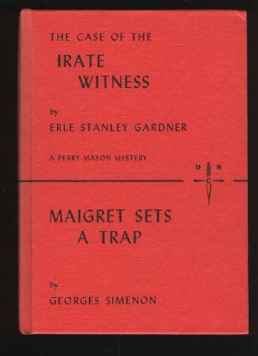 Case of the Irate Witness, Maigret Sets a Trap: Erle Stanley Gardnet ...