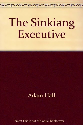 Sinkiang Executive: Hall, Adam: 9780515086782: Amazon.com: Books