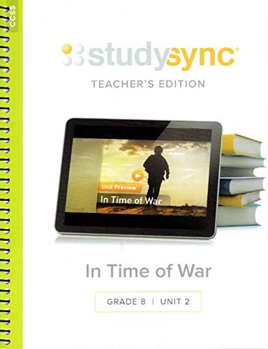 StudySync; In Time of War, Grade 8 Unit 2, Teacher's Edition CCSS ...