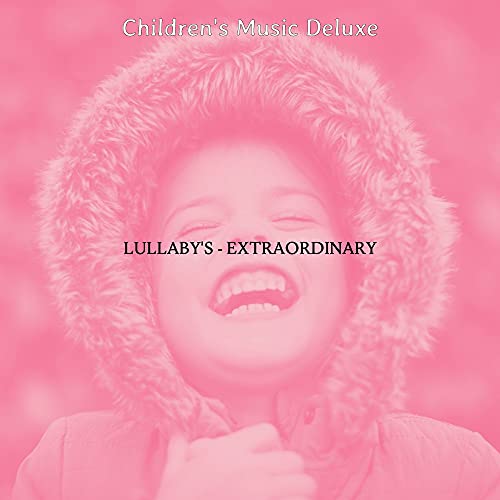 Amazon Music - Children's Music DeluxeのLullaby's - Extraordinary ...