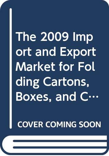 The 2009 Import and Export Market for Folding Cartons, Boxes, and Cases ...