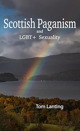 Amazon.com: Scottish Paganism and LGBT+ Sexuality eBook : Lanting, Tom ...