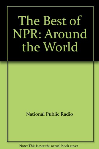 Amazon.com: The Best of NPR: Around the World (Audible Audio Edition ...