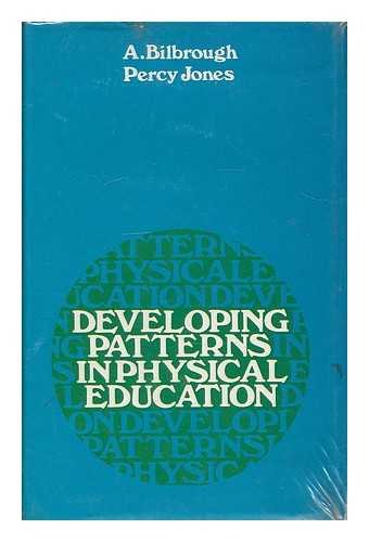Developing patterns in physical education: A. Bilbrough: 9780340065907 ...