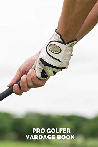 Pro Golfer Yardage Book: Tracking notebook journal to record and track ...