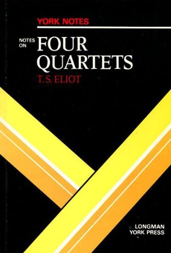 York Notes on "Four Quartets" by T.S. Eliot (York Notes): M.A. Quinn ...