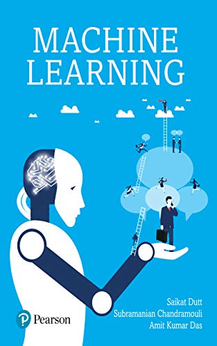 Machine Learning, 1/e First, Saikat Dutt, Subramanian Chandramouli ...
