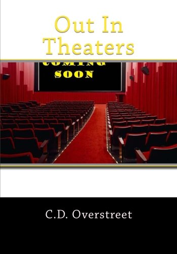 Out In Theaters: Overstreet, C.D.: 9781482087680: Amazon.com: Books