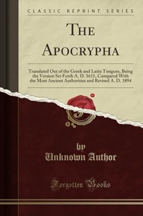 The Apocrypha: Translated Out of the Greek and Latin Tongues, Being the ...