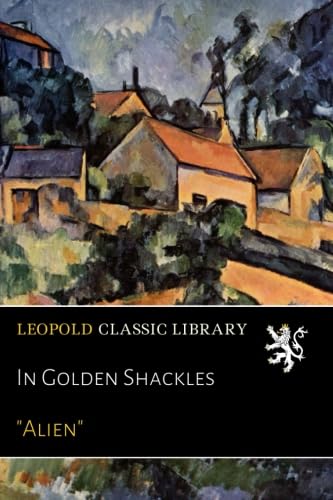 Amazon.com: In Golden Shackles: ., "Alien": Books