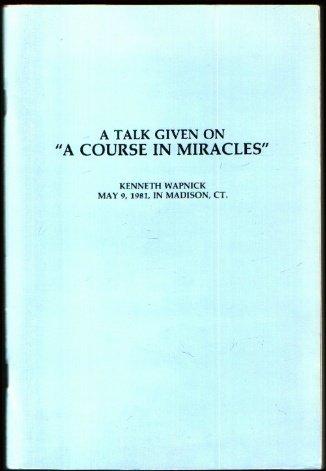 A Talk Given on "A Course in Miracles": Kenneth Wapnick: 9780942494532 ...
