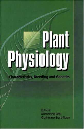 Plant Physiology: Characteristics, Breeding, and Genetics: Dris ...