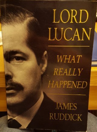 Lord Lucan: What Really Happened?: James Ruddick: 9780747278269: Amazon ...