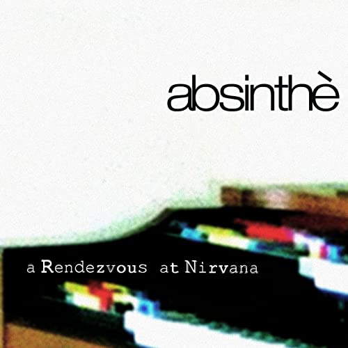 Amazon.co.jp: A Rendezvous at Nirvana : Absinthè: デジタルミュージック