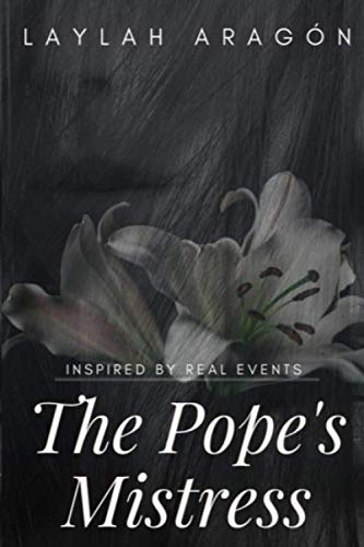 Amazon.com: The Pope's Mistress: Inspired By Real Events: 9781675668191 ...