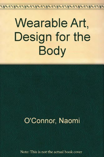 Wearable Art: Design for the Body: Naomi Connor: 9780908802340: Amazon ...