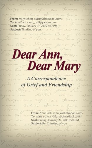 Dear Ann, Dear Mary: A Correspondence of Grief and Friendship: Carli ...