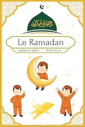 Le Ramadan expliqué aux enfants: Histoire islamique du soir pour les ...