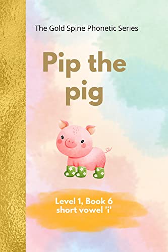 Pip the pig (The Gold Spine Phonetic Series Book 6) eBook : Sahadev ...