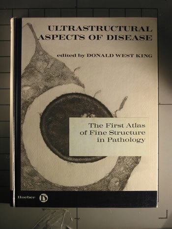 Ultrastructural Aspects of Disease: The First Atlas of Fine Structure ...