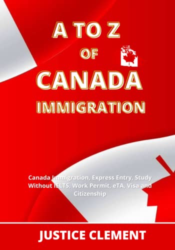 Buy A TO Z OF CANADA IMMIGRATION: Canada Immigration, Express Entry ...