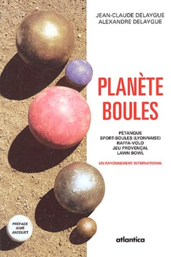 Planète boules : Delaygue, Alexandre, Delaygue, Jean-Claude, Jacquet ...