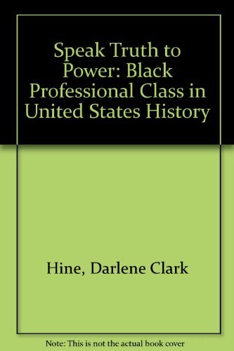 Speak Truth to Power: Black Professional Class in United States History ...