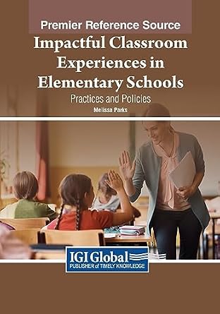Impactful Classroom Experiences in Elementary Schools: Practices and ...