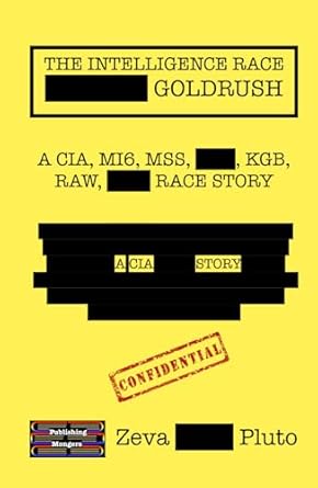 Amazon.com: The Intelligence Race Goldrush: A CIA, MI6, MSS, KGB, RAW RACE STORY (Heroes on Both ...
