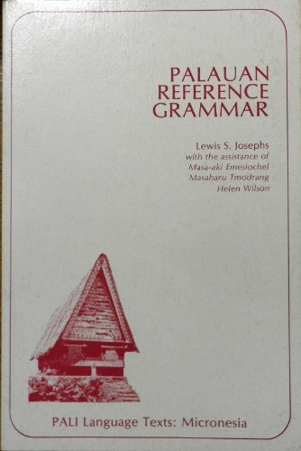Palauan Reference Grammar (English and Pali Edition): Josephs, Lewis S ...