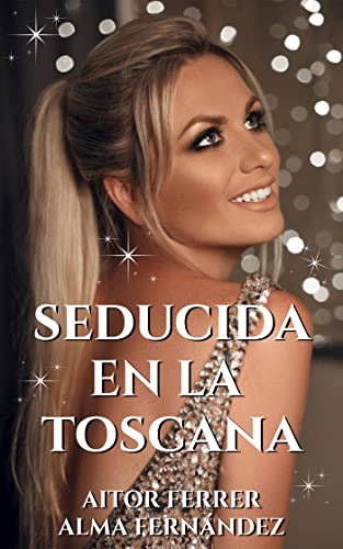 Seducida En La Toscana De Aitor Ferrer 2023 Pdf Gratis Descargar Leer Online