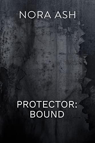 Protector: Bound: A Dark Mate-Claim Romance - Kindle edition by Ash ...