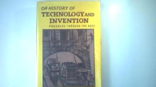 A History of Technology and Invention, Progress Through the Ages: 2 ...