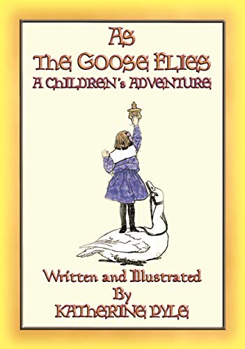 Amazon.com: AS THE GOOSE FLIES - A Children's Magical Adventure Story ...