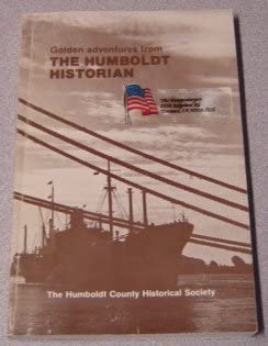 Golden Adventures from the HUMBOLDT HISTORIAN - More Chapters of ...