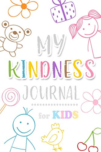 My Kindness Journal for KIDS: A Journal / Workbook for Kids draw and ...