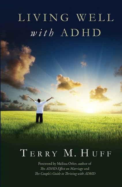 Living Well with ADHD: Huff, Terry: 9781937761240: Amazon.com: Books