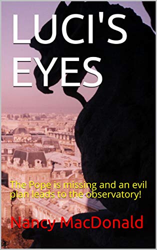 LUCI'S EYES: The Pope is missing and an evil plan leads to the ...