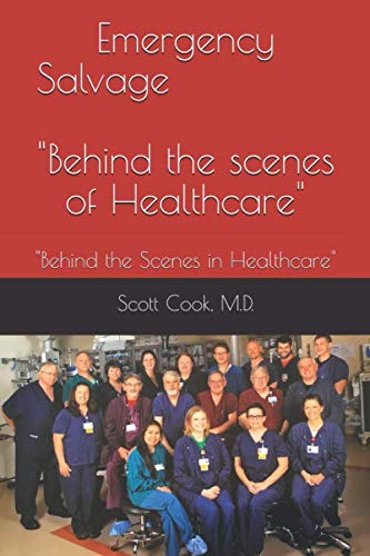 Emergency Salvage®: "Behind the Scenes in Healthcare": Cook M.D., Scott ...