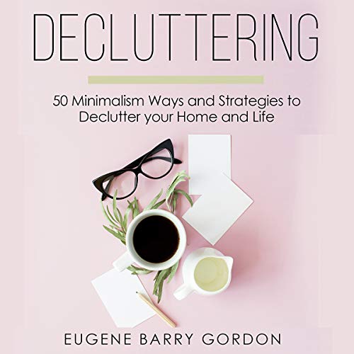 Minimalism: The Japanese Art of Declutter to Organize Your Home Life ...