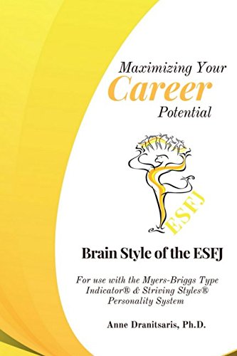 Maximizing Your Career Potential: Brain Style of the ESFJ: For use with ...