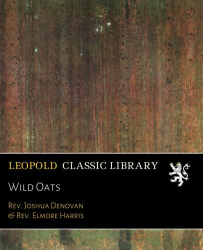 Wild Oats: Denovan, Rev. Joshua, Harris, Rev. Elmore: Amazon.com: Books
