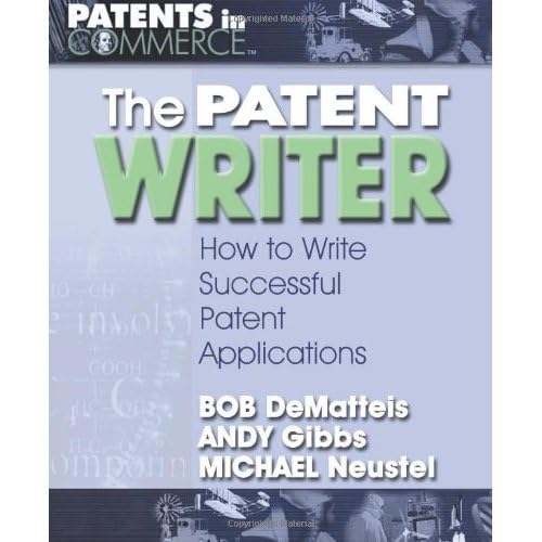 The Patent Writer: How to Write Successful Patent Applications (Patents ...