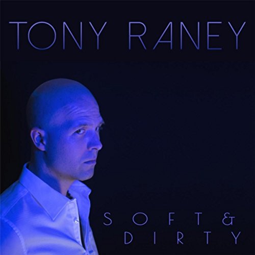 Amazon.com: Soft & Dirty : Tony Raney: Digital Music