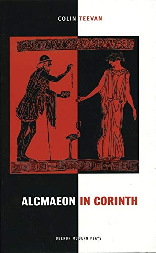 Alcmaeon in Corinth (Oberon Modern Plays): Teevan, Colin, Euripides ...