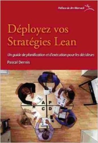 DEPLOYEZ VOS STRATEGIES LEAN: Dennis, Pascal, Womack, Jim, Baudin ...