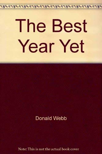 The Best Year Yet: Donald Webb: 9780972256254: Amazon.com: Books